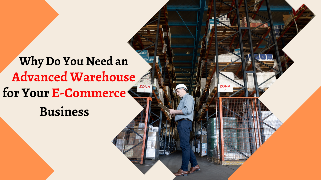 Why Do You Need an Advanced Warehouse for Your E-Commerce Business ...