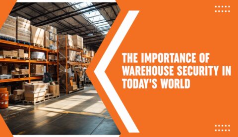 The Importance of Warehouse Security in Today's World