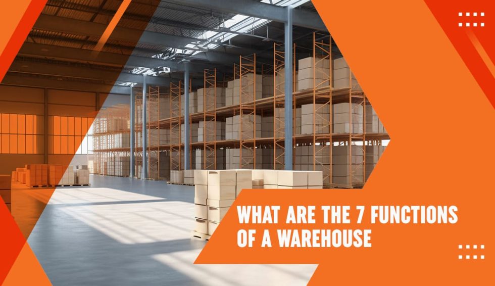 What Are The 7 Functions Of A Warehouse