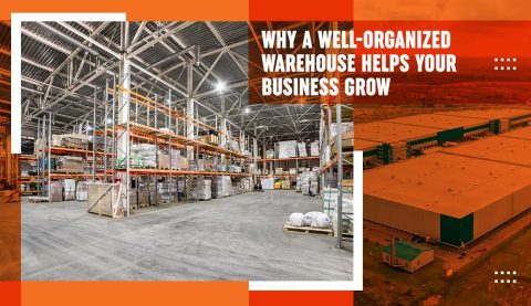 Why a Well-Organized Warehouse Helps Your Business Grow