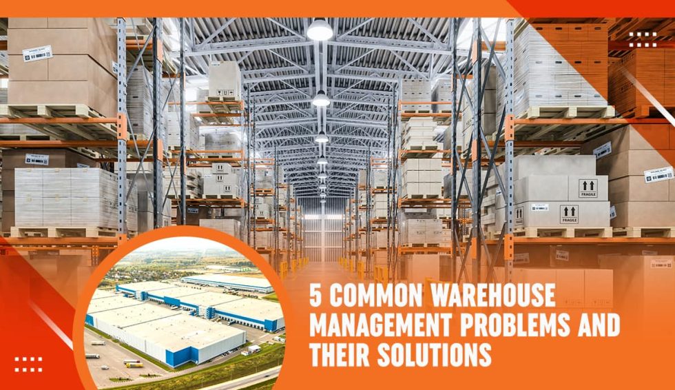 5 Common Warehouse Management Problems and Their Solutions