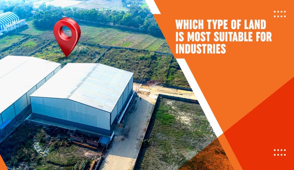 Which Type of Land is Most Suitable for Industries